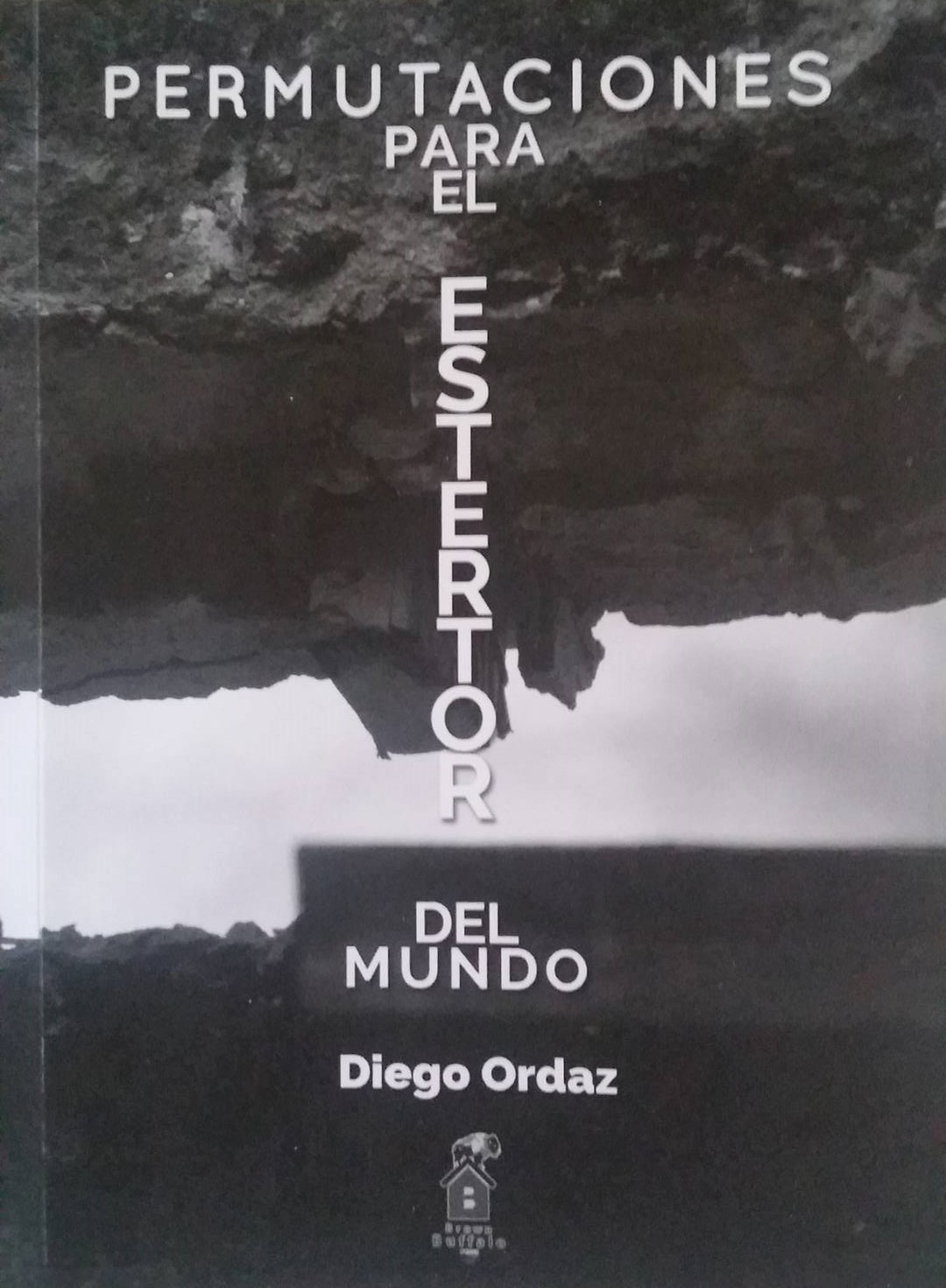 Permutaciones para el estertor del mundo by Diego Ordaz | Goodreads