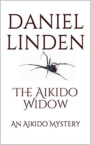 The Aikido Widow: An Aikido Mystery by Daniel Linden | Goodreads