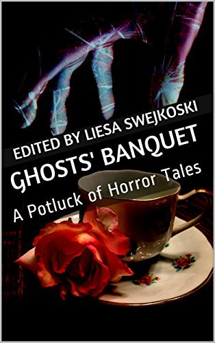 Ghosts' Banquet: A Potluck of Horror Tales by Liesa Swejkoski | Goodreads