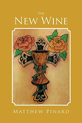 The New Wine by Matthew Douglas Pinard | Goodreads