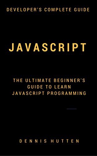 Javascript: Javascript Programming The Ultimate Beginners Guide by ...
