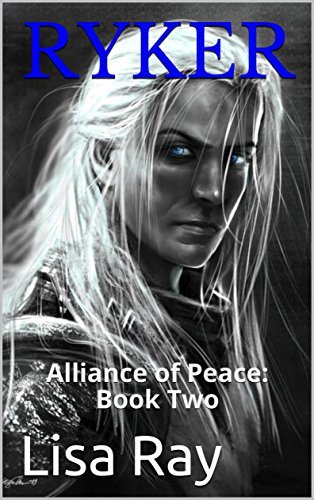 Ryker (Alliance of Peace #2) by Lisa Ray | Goodreads