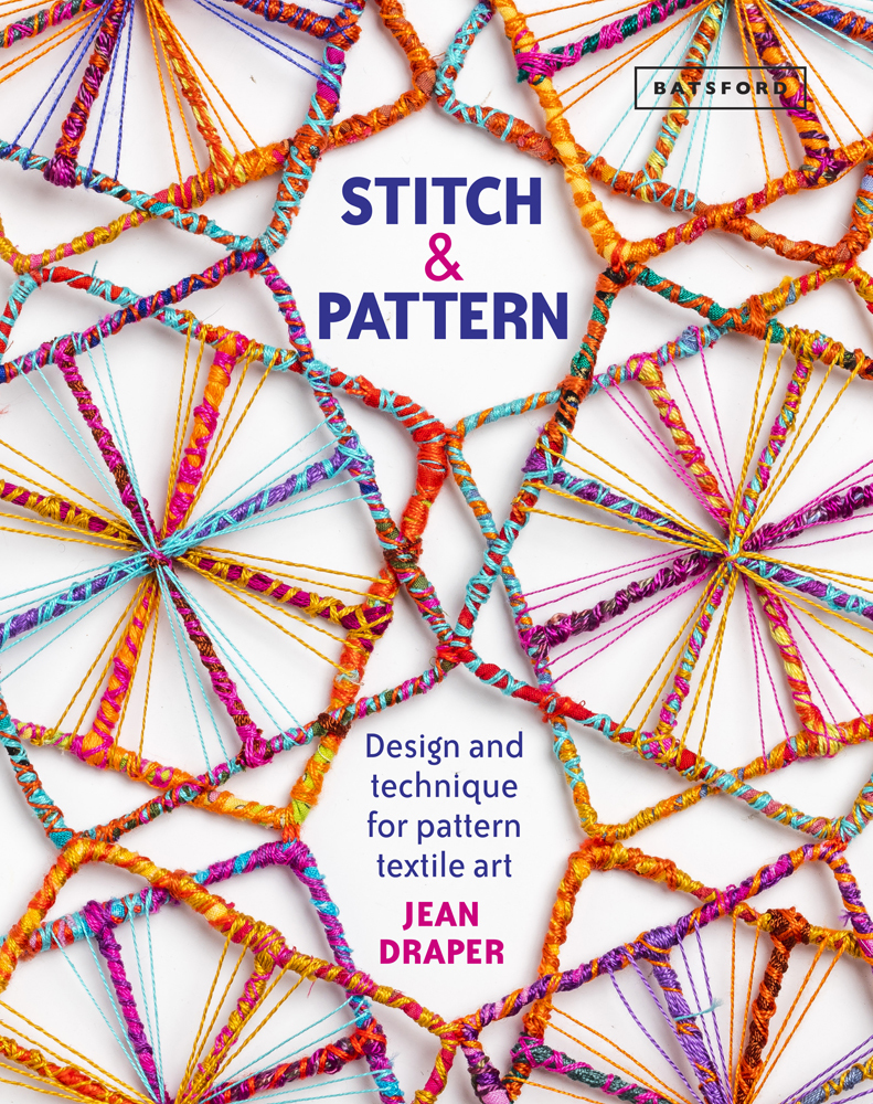 Stitch & Pattern: Design and Technique for Pattern Textile Art by Jean ...