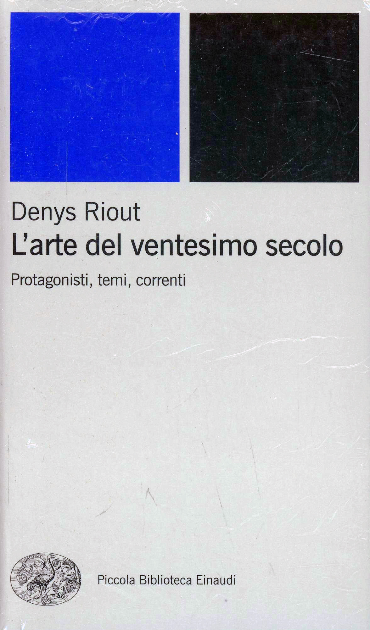 L'arte del ventesimo secolo: Protagonisti, temi, correnti by Denys ...