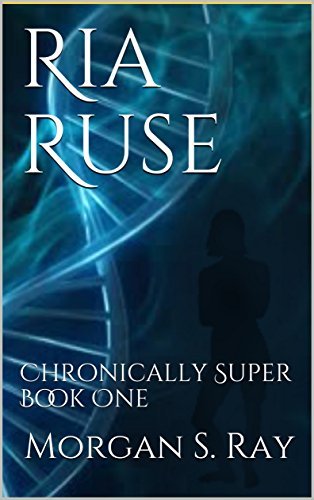 Ria Ruse (Chronically Super #1) by Morgan S. Ray | Goodreads