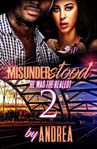 Misunderstood 2: He Was the Realest by Andrea | Goodreads