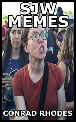 SJW Memes: Hilarious Social Justice Warrior Memes And Jokes by Conrad ...