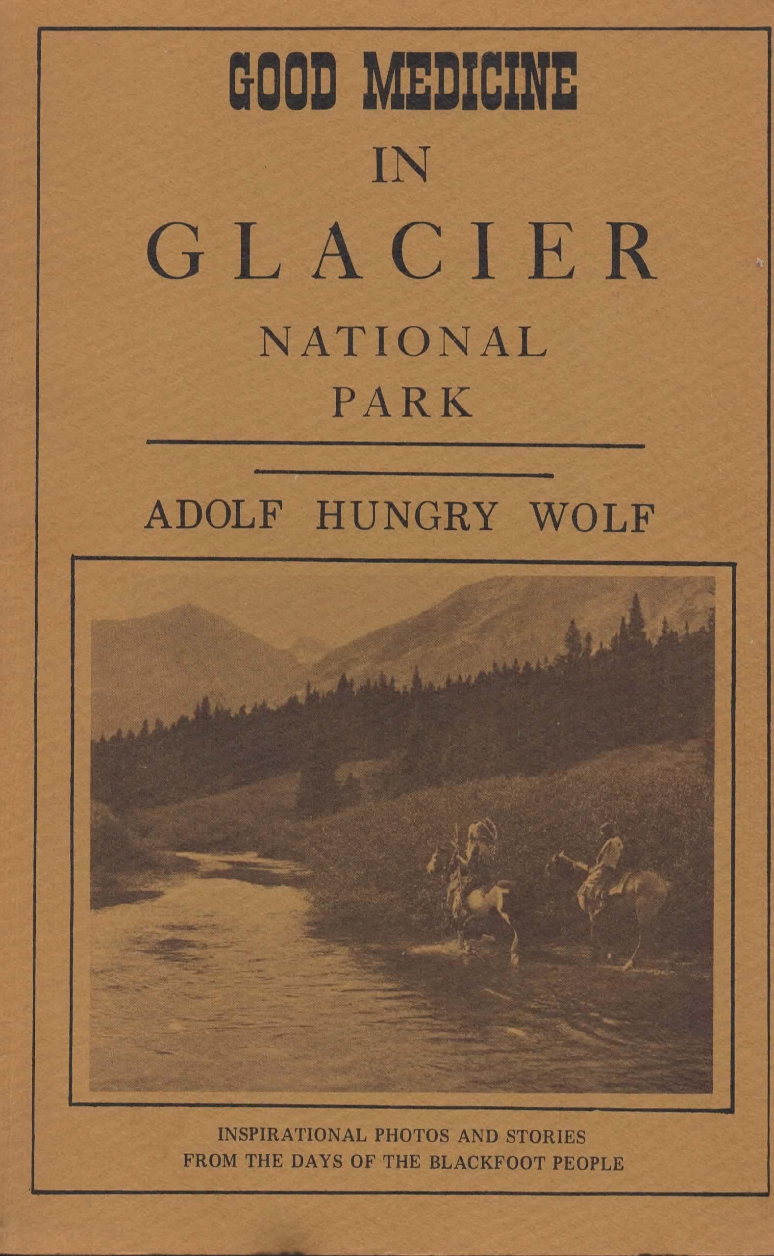 Good medicine in Glacier National Park by Adolf Hungry Wolf | Goodreads