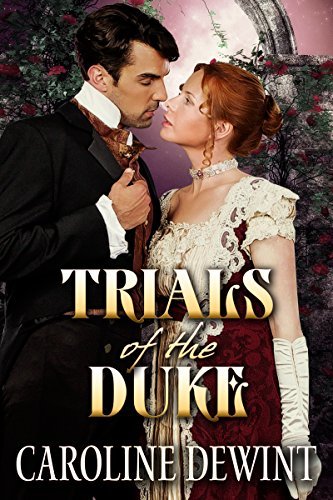 The trials of the Duke (Wychester Scandals Book 1) by Caroline Dewint ...