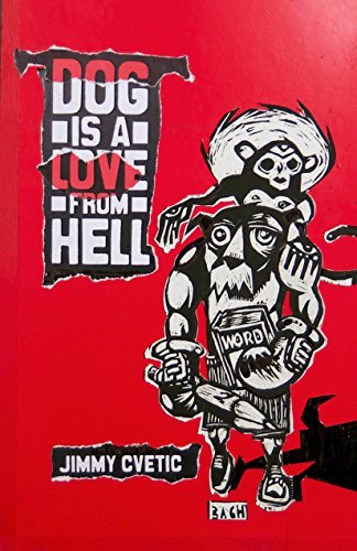 Dog is a Love from Hell by Jimmy Cvetic | Goodreads
