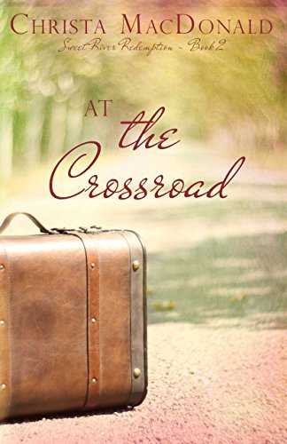 At the Crossroad (Sweet River Redemption Book 2) by Christa MacDonald ...