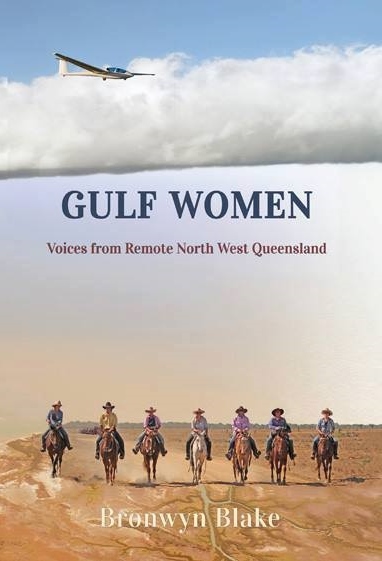 Gulf Women: Voices from Remote North West Queensland by Bronwyn Blake ...