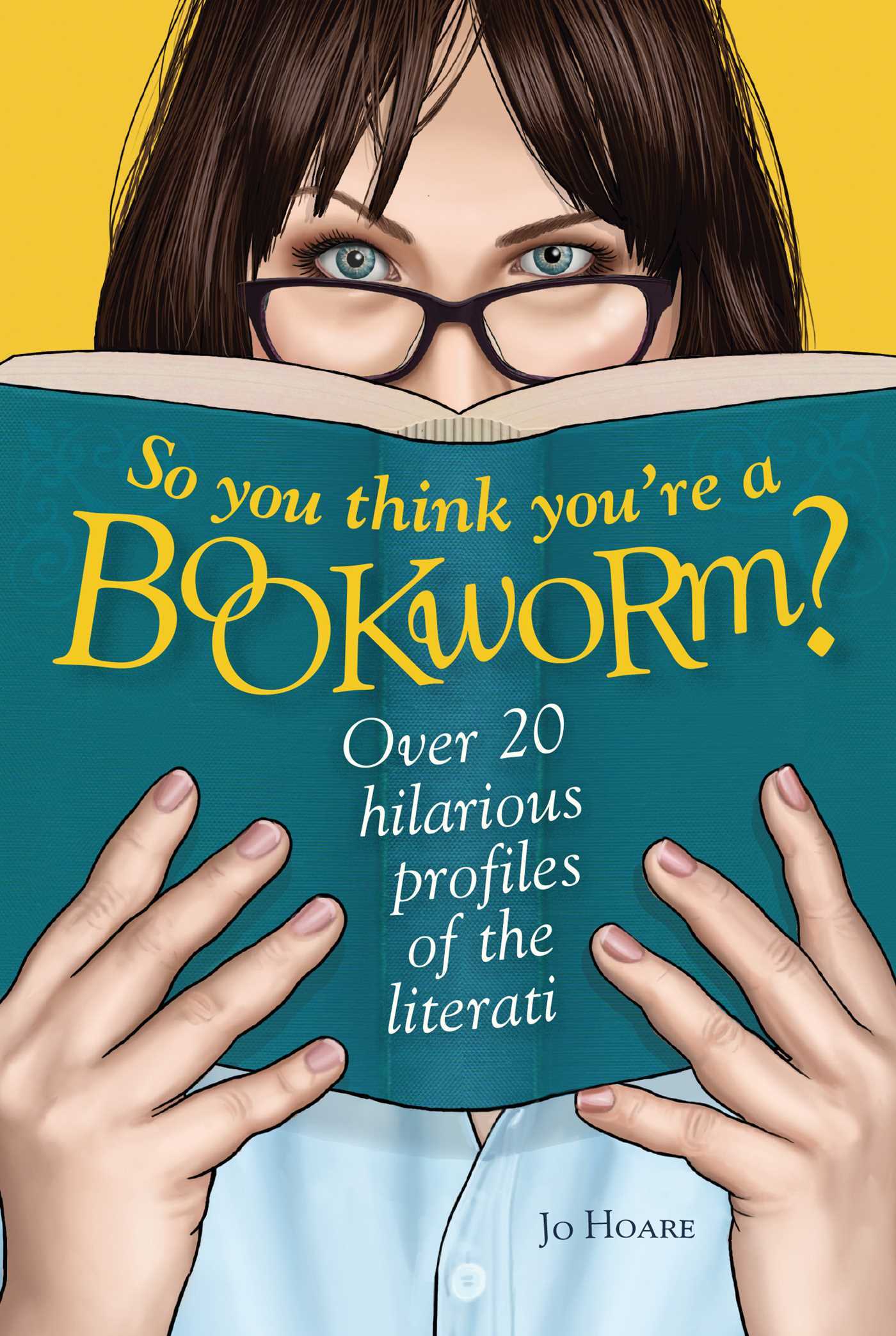 So You Think You're a Bookworm?: Over 20 hilarious profiles of book lovers―from sci-fi fanatics ...