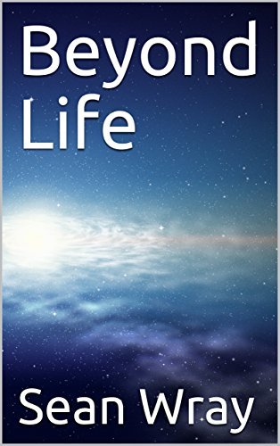 Beyond Life by Sean Wray | Goodreads