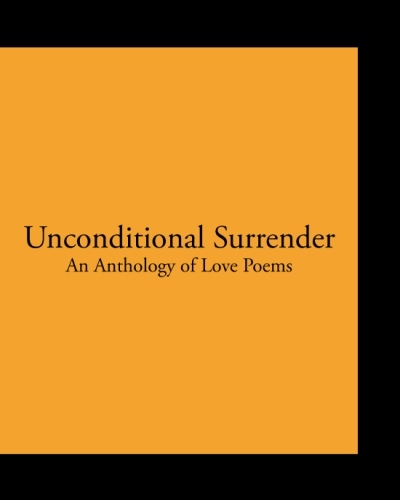 Unconditional Surrender: An Anthology of Love Poems by Various | Goodreads