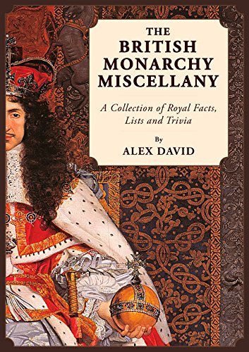 The British Monarchy Miscellany: A Collection of Royal Facts, Lists and ...