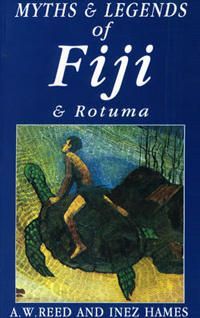 Myths & Legends of Fiji & Rotuma by A. Reed | Goodreads