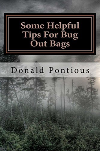 Some Helpful Tips For Bug Out Bags by Donald Pontious | Goodreads