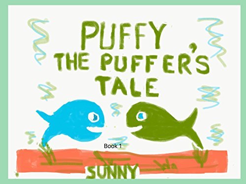 PUFFY THE PUFFER’S TALE Book 1 by Sunny Light | Goodreads