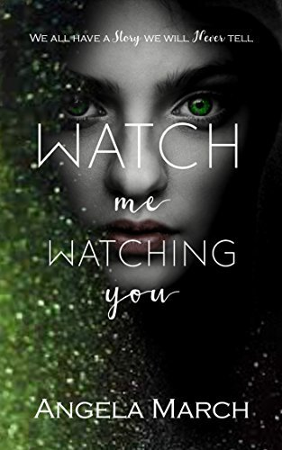 Watch Me Watching You by Angela March | Goodreads