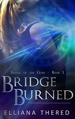 Bridge Burned (Bridge of the Gods #1) by Elliana Thered | Goodreads