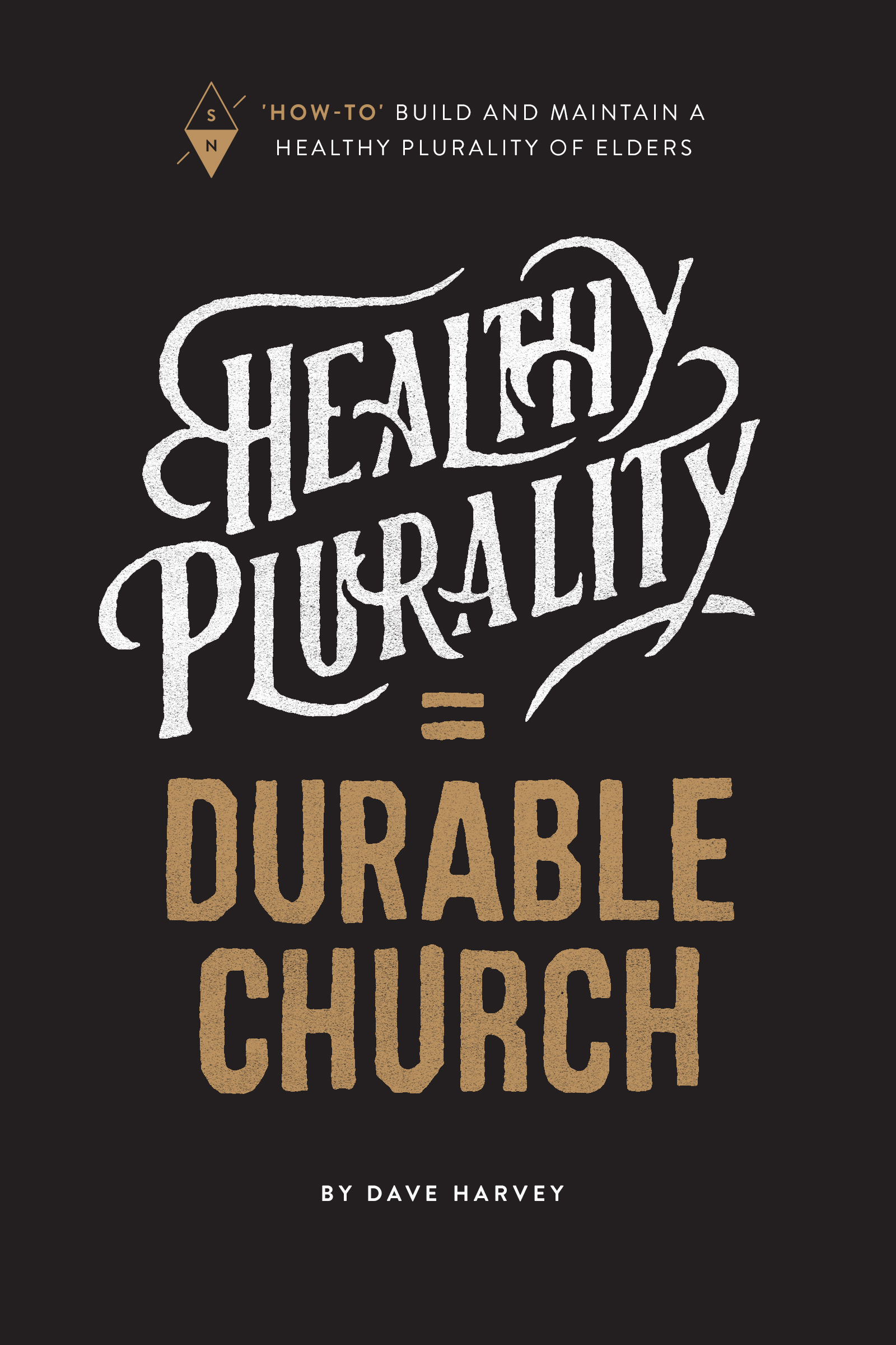 Healthy Plurality = Durable Church: 'How-To' Build and Maintain a ...
