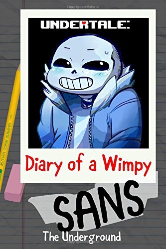 Undertale: Diary of a Wimpy Sans The Underground: An Unofficial ...