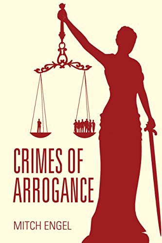 Crimes of Arrogance by Mitch Engel | Goodreads