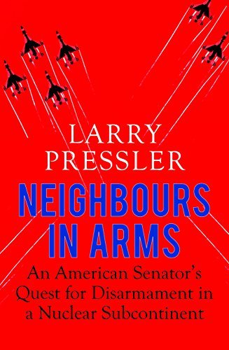Neighbours in Arms: An American Senator's Quest for Disarmament in a ...