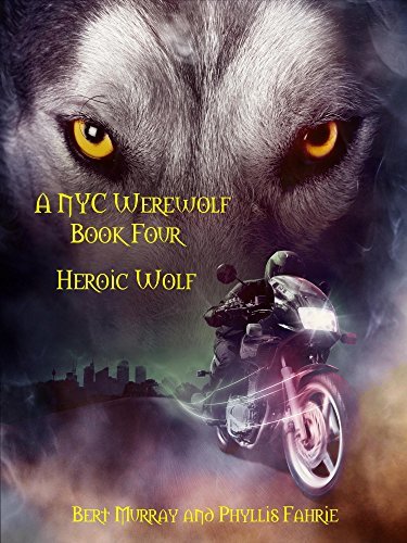 Heroic Wolf (The NYC Werewolf, #4) by Bert Murray | Goodreads