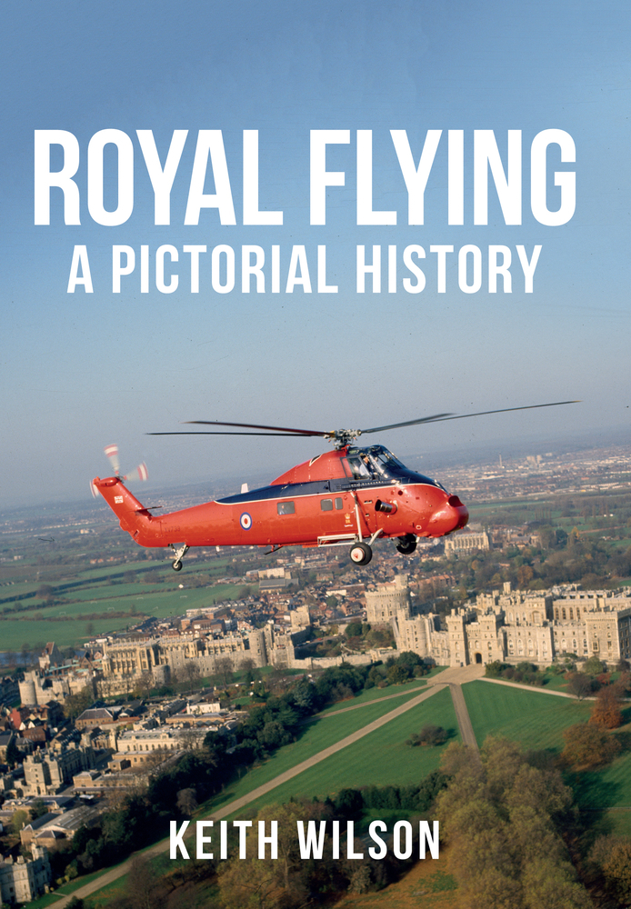 Royal Flying: A Pictorial History by Keith Wilson | Goodreads