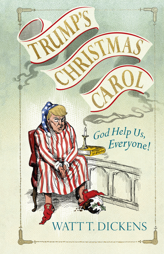 Trump's Christmas Carol: God Help Us, Everyone! by Lucien Young | Goodreads