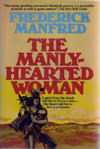 The Manly Hearted Woman by Frederick Manfred | Goodreads