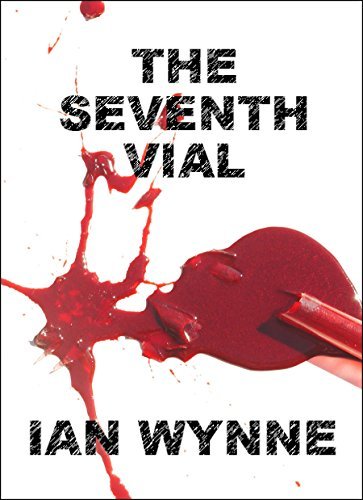 The Seventh Vial by Ian Wynne | Goodreads