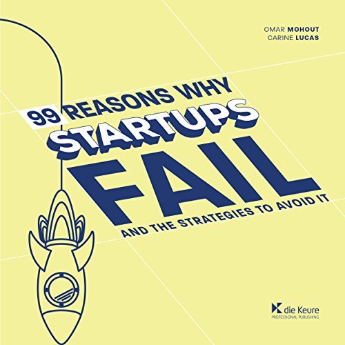 99 Reasons why Startups fail: Lead Your Startup to Success by Omar ...