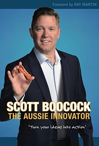 Scott Boocock: The Aussie Innovator by Scott Boocock | Goodreads