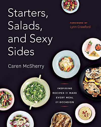 Starters, Salads, and Sexy Sides: Inspiring Recipes to Make Every Meal ...