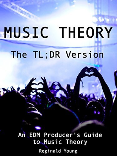 Music Theory, The TL;DR Version: An EDM Producer's Guide to Music ...
