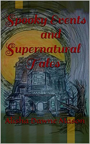 Spooky Events and Supernatural Tales by Alisha Dawne Mason | Goodreads