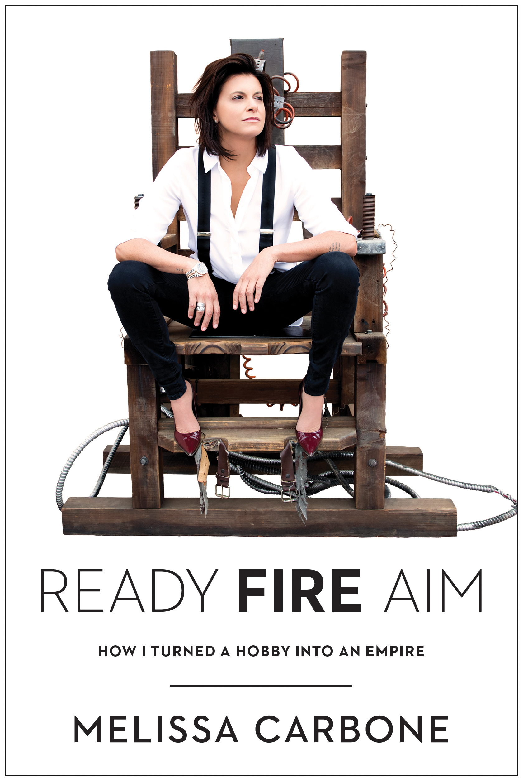 Ready Fire Aim: How I Turned A Hobby Into An Empire by Melissa Carbone ...