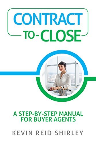 Contract-to-Close: A Step-by-Step Manual for Buyer Agents by Kevin Reid ...