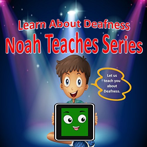 Learn About Deafness : Noah Teaches Series: Special Needs Special ...