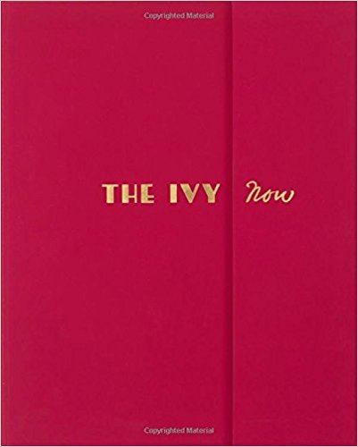The Ivy Now: The Restaurant and its Recipes by Fernando Peire | Goodreads