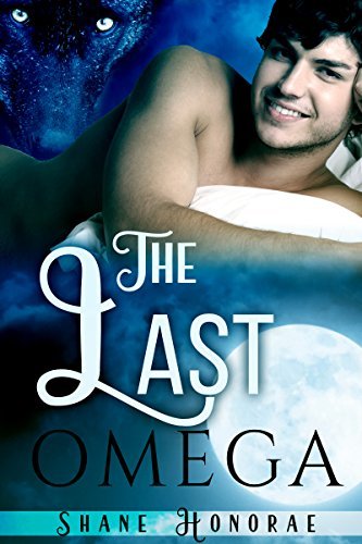 The Last Omega (The Night Pack, #1) by Shane Honorae | Goodreads