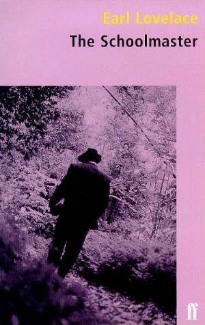 The Schoolmaster by Earl Lovelace | Goodreads