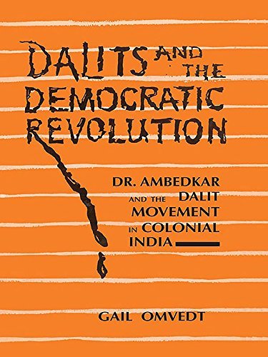 Dalits and the democratic revolution: Dr. Ambedkar and the Dalit ...