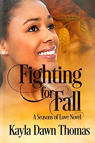 Fighting for Fall (Seasons of Love #2) by Kayla Dawn Thomas | Goodreads