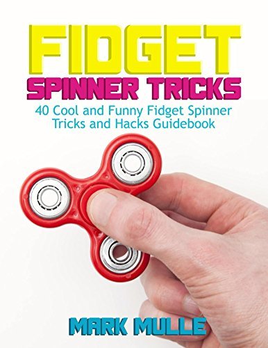 Fidget Spinner Tricks: 40 Cool and Funny Fidget Spinner Tricks and ...