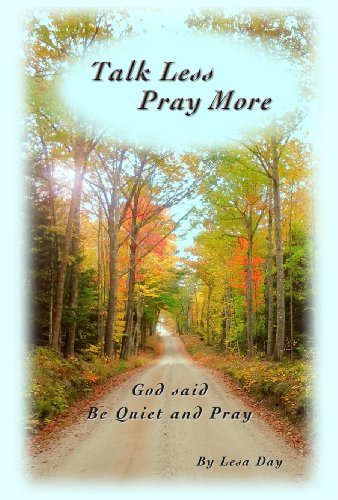 Talk Less Pray More (God Said: Be Quiet and Pray) by Lesa Day | Goodreads