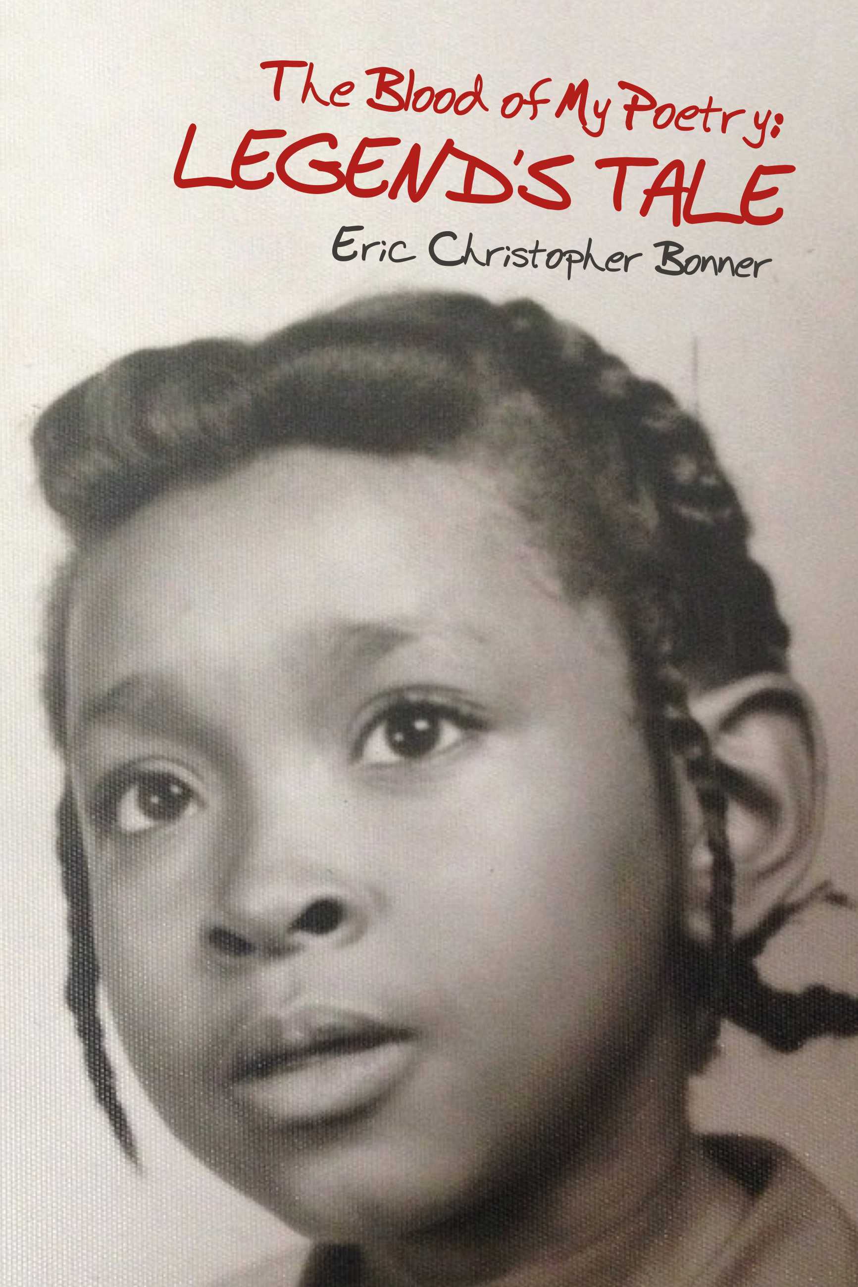 The Blood of My Poetry: Legend's Tale by Eric Christopher Bonner ...